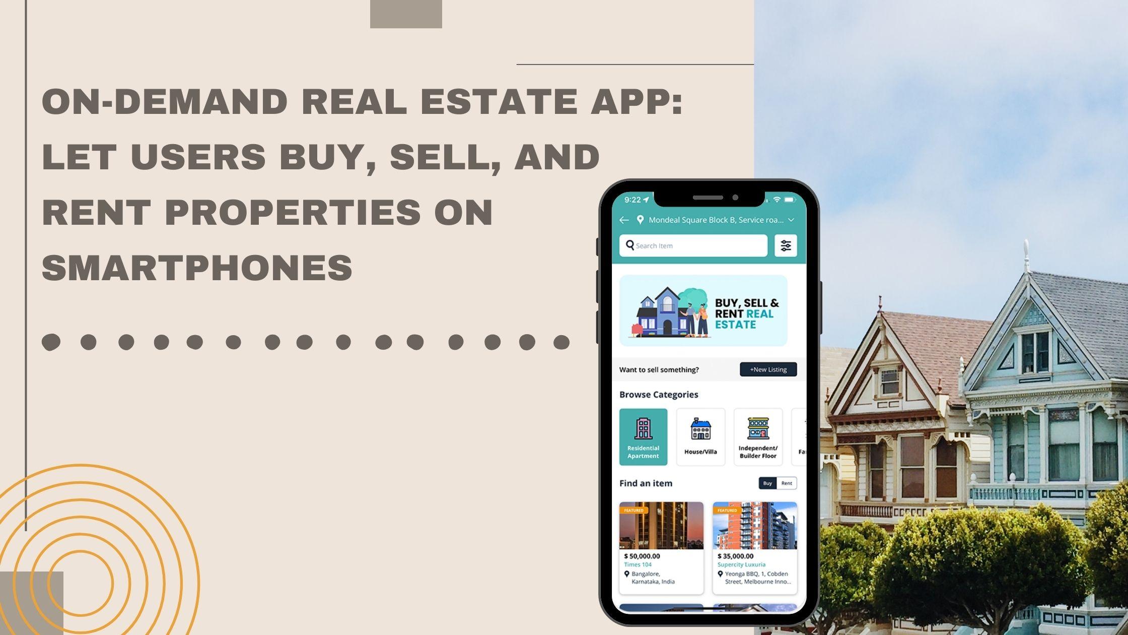 On-demand Real Estate App: Buy, Sell, and Rent Properties