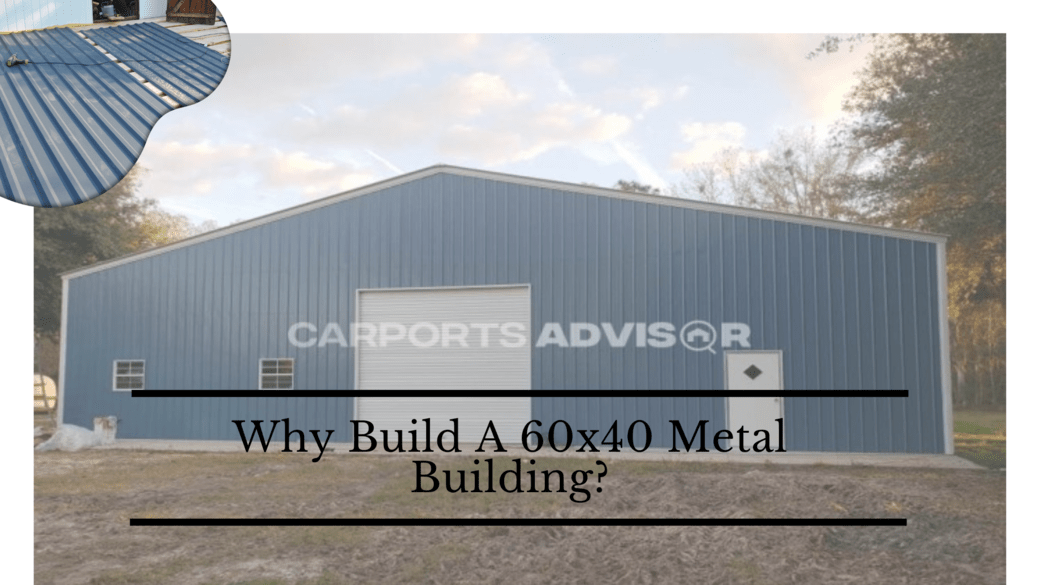 Why Build A 60x40 Metal Building