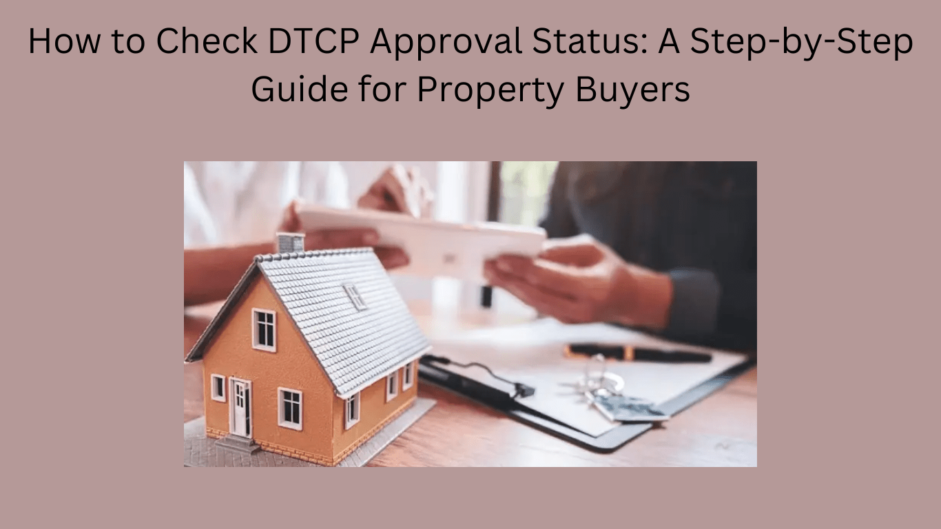 Check DTCP Approval Status Your Guide for Property Buyers