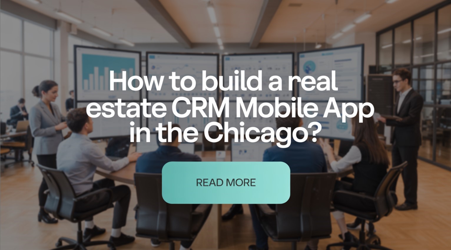 Real Estate CRM App: Development Guide for Chicago