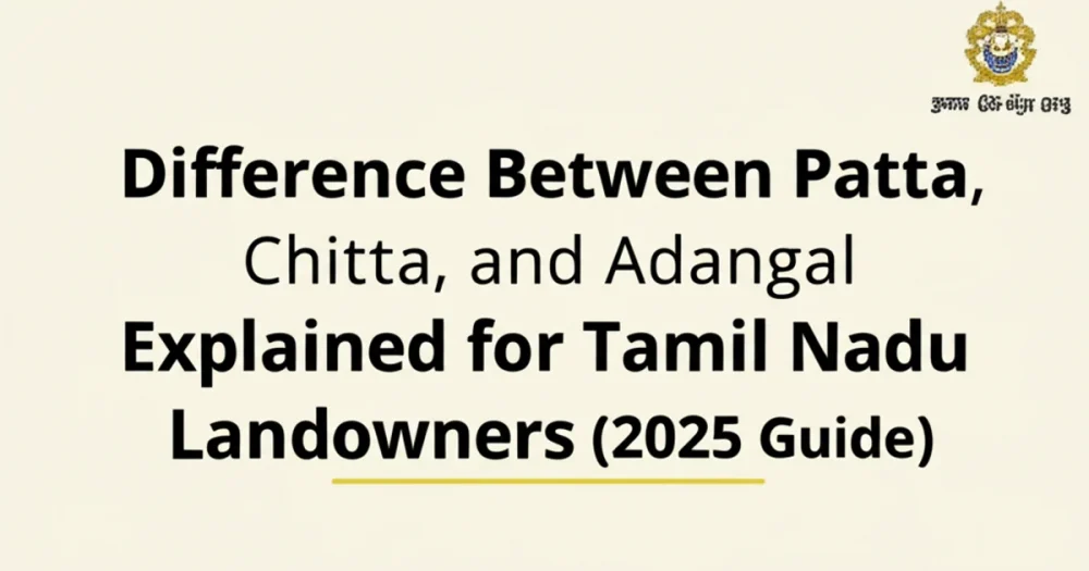 Patta, Chitta, Adangal: TN Land Documents Explained 2025