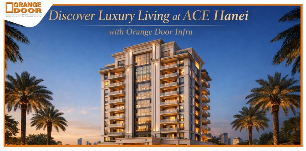 Discover Luxury Living at ACE Hanei with Orange Door Infra